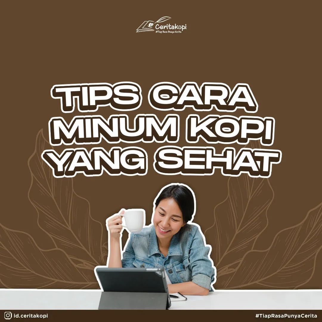 Tips Cara Minum Kopi Yang Sehat - Ceritakopi Nusantara